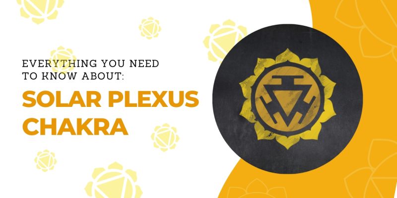 Solar Plexus Chakra: Everything You Need To Know